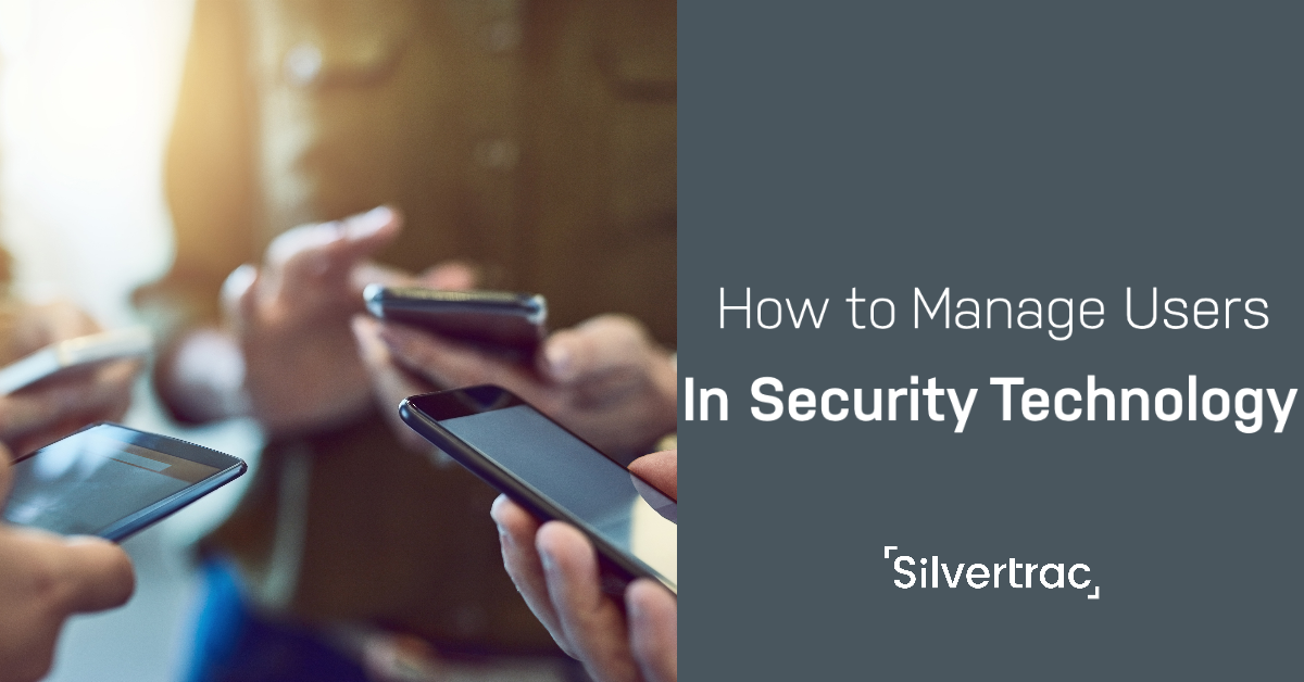 How To Effectively Manage Users in Security Technology